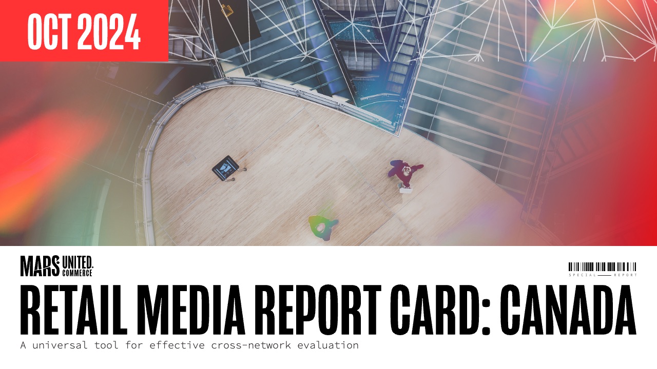 Retail Media Report Card Canada Fall 2024 - Mars United