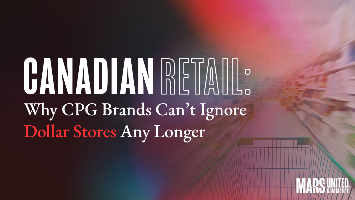 Canadian Retail: Why CPG Brands Can't Ignore Dollar Stores Any Longer ...